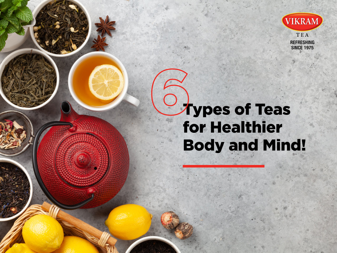 6 Types Of Teas For A Healthier Body And Mind – Vikram Tea