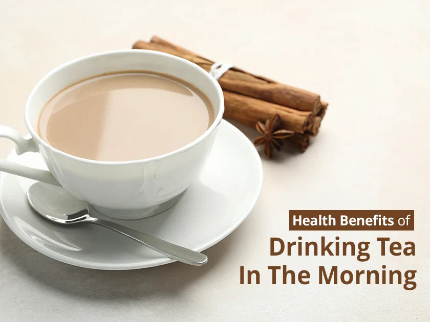 Health Benefits Of Drinking Tea In The Morning – Vikram Tea